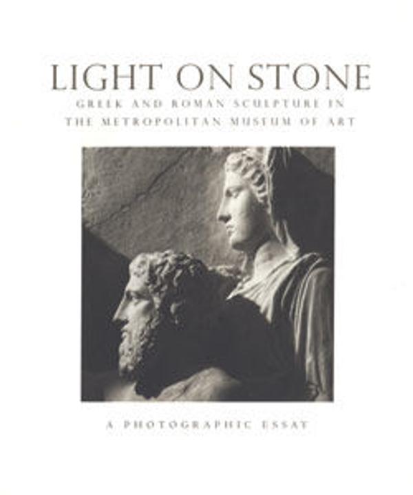 Light on Stone: Greek and Roman Sculpture in The Metropolitan Museum of ...