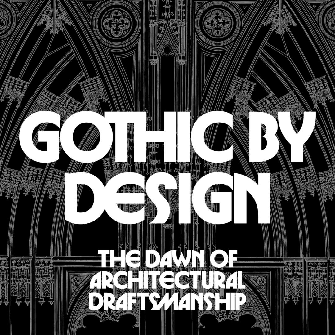 Gothic by Design: The Dawn of Architectural Draftsmanship - The ...