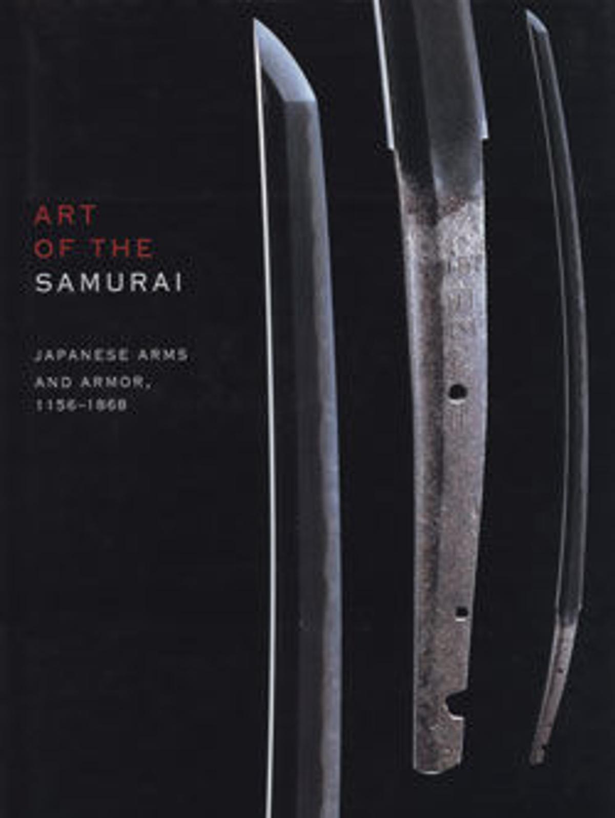 Art of the Samurai: Japanese Arms and Armor, 1156–1868 - The ...