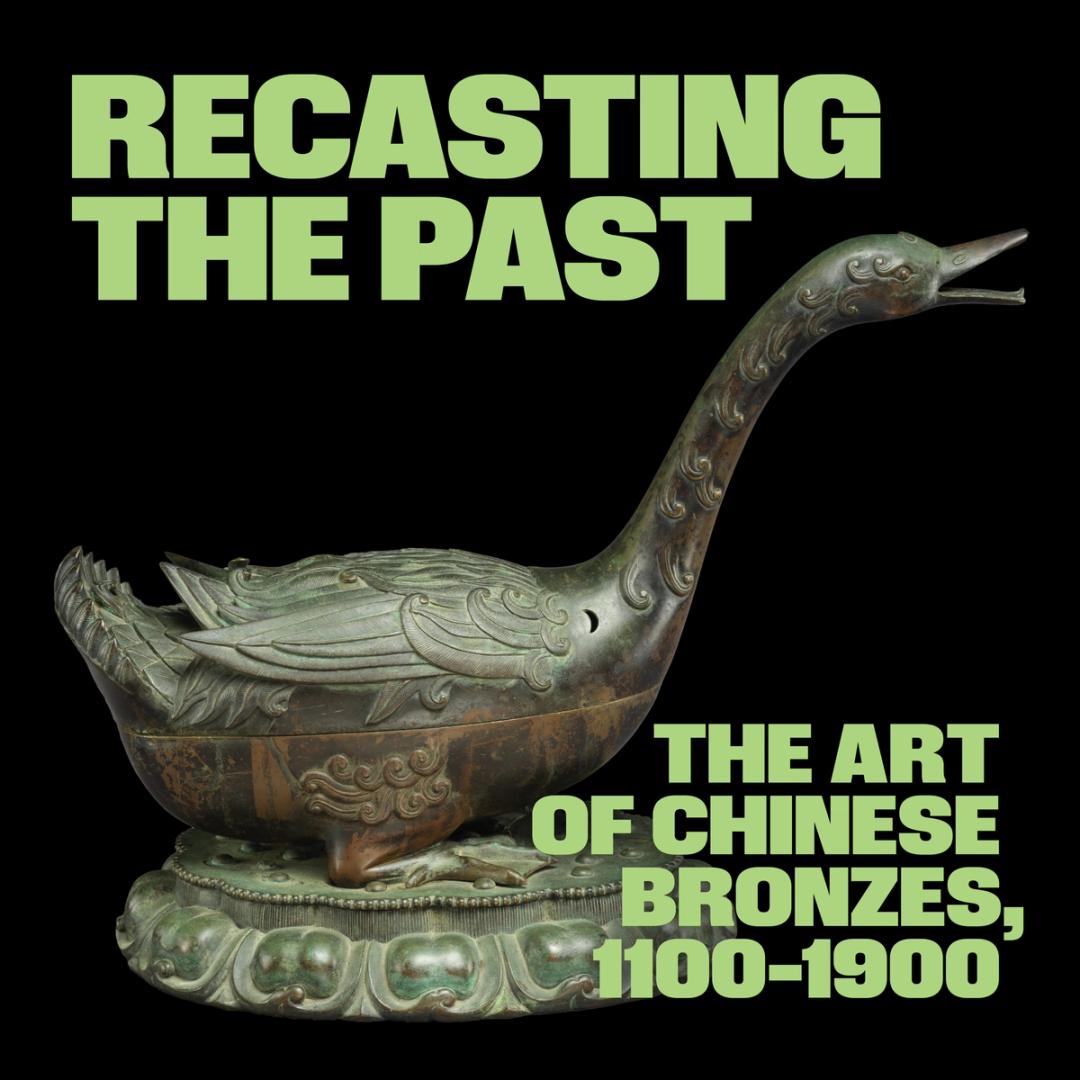 Recasting the Past: The Art of Chinese Bronzes, 1100–1900 - The ...