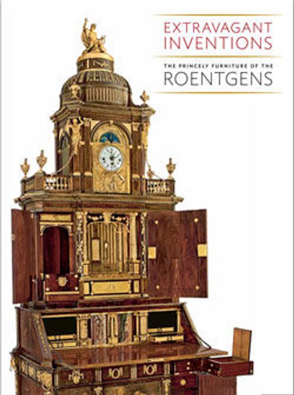 Extravagant Inventions: The Princely Furniture of the Roentgens - The ...
