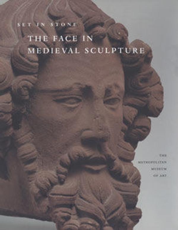 Set in Stone: The Face in Medieval Sculpture - The Metropolitan Museum ...