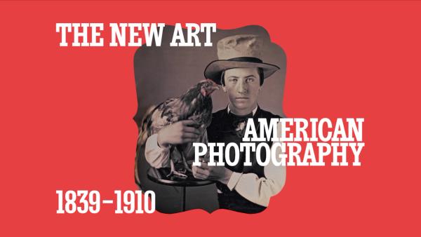 The New Art: American Photography, 1839–1910 - The Metropolitan Museum ...