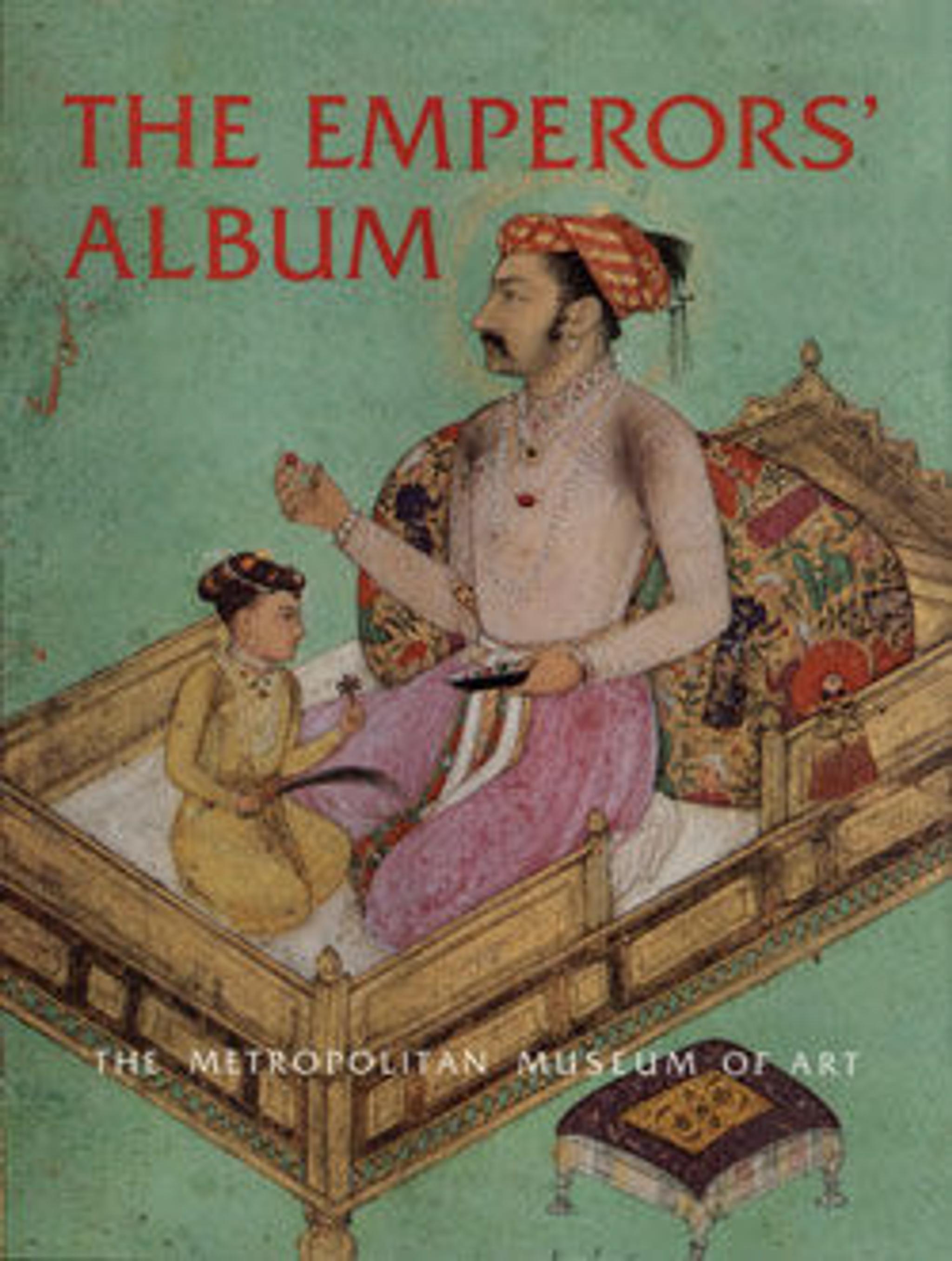 The Emperors' Album: Images of Mughal India - The Metropolitan Museum ...