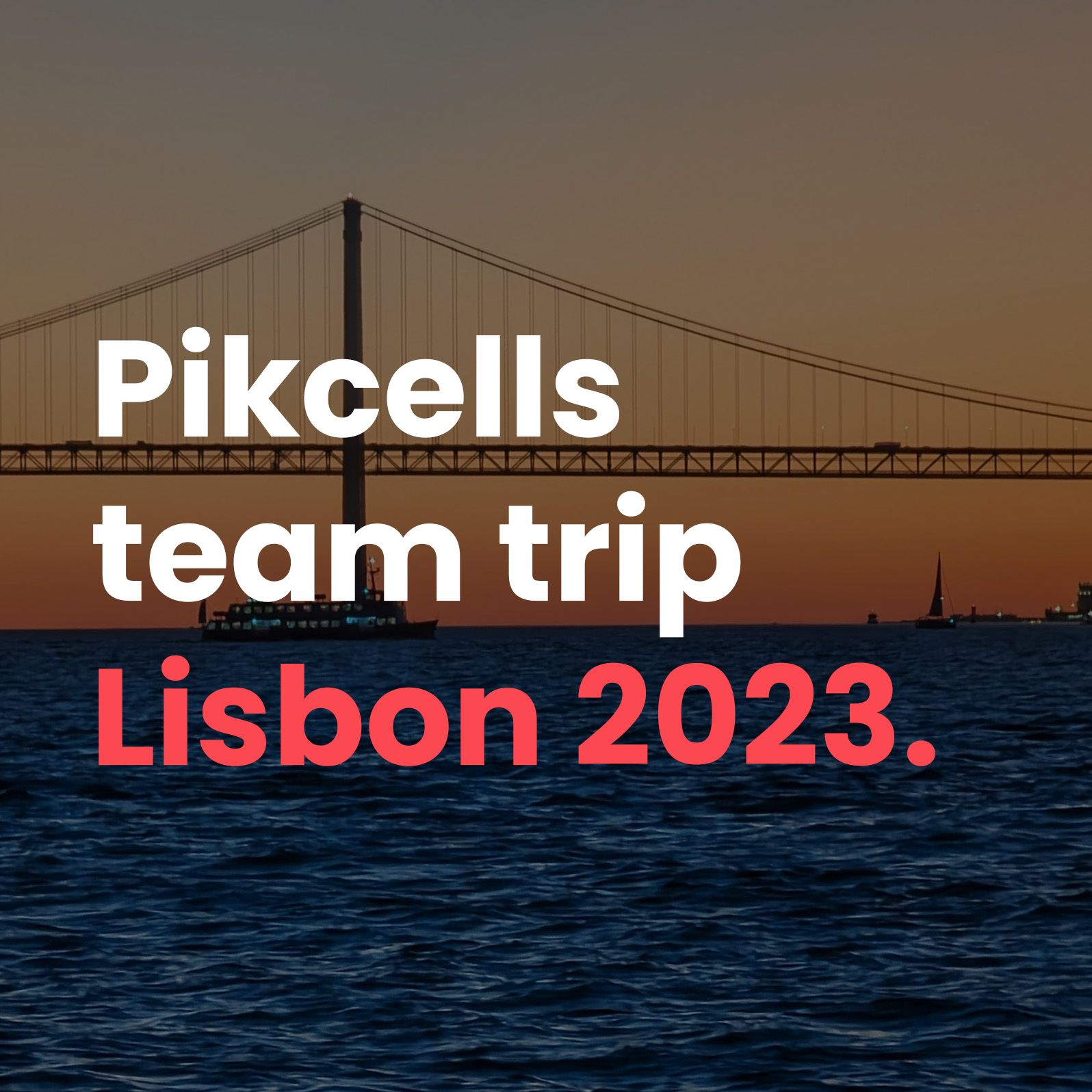 Pikcells Team Trip to Lisbon December 2023