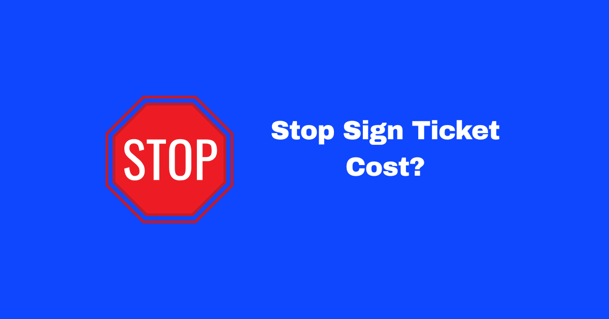 How Much Is a Stop Sign Ticket in California? 2026 Cost, Points, and ...