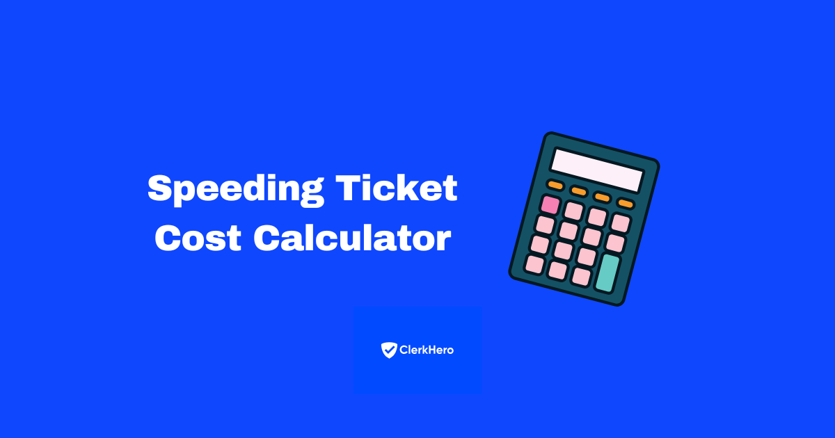 Speeding Ticket Cost Calculator – California Traffic Fines | ClerkHero Traffic Defense