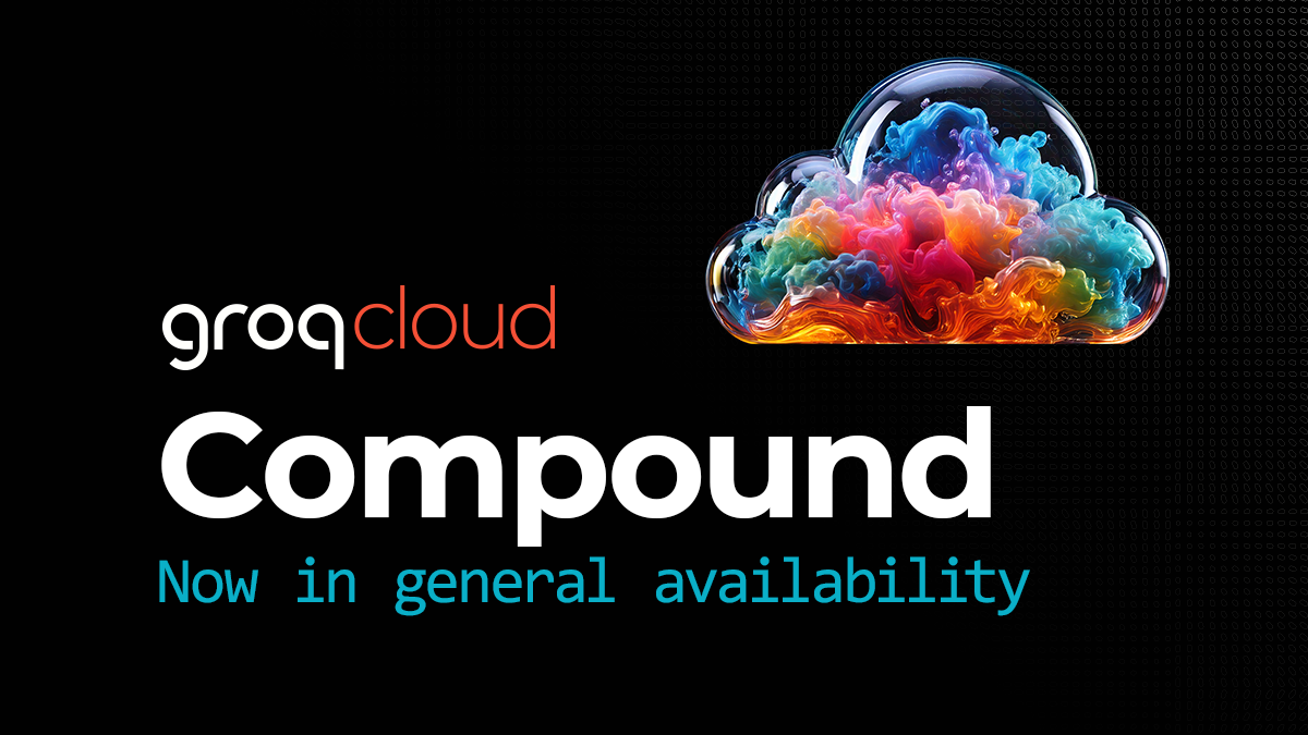 Introducing the Next Generation of Compound on GroqCloud | Groq is fast, low cost inference.