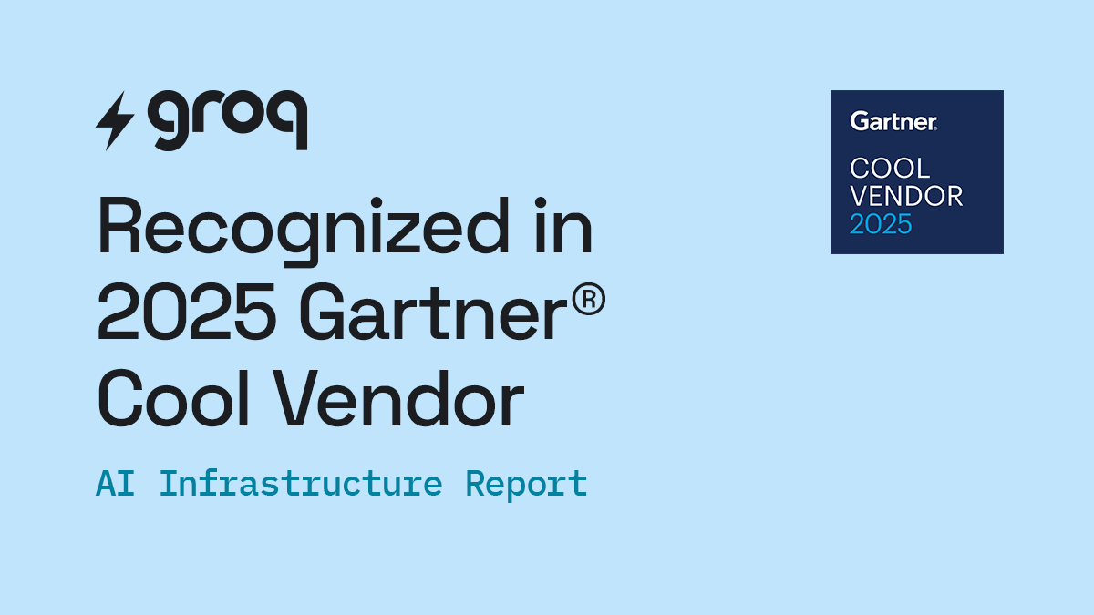 Groq Recognized in 2025 Gartner® Cool Vendor in AI Infrastructure ...