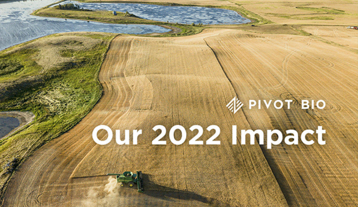 A Small Change Provides a Big Impact: 2022 Impact Report | Pivot Bio