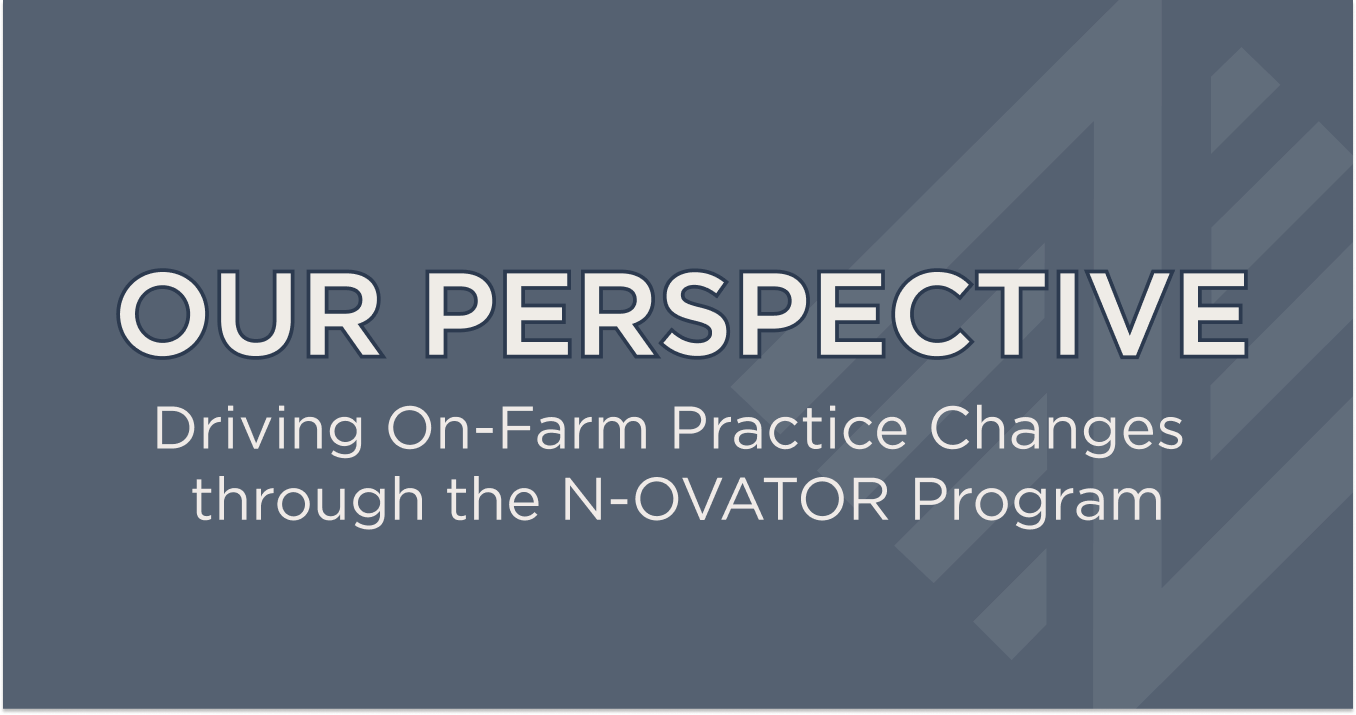 Driving On-Farm Practice Changes through the N-OVATOR Program | Pivot Bio