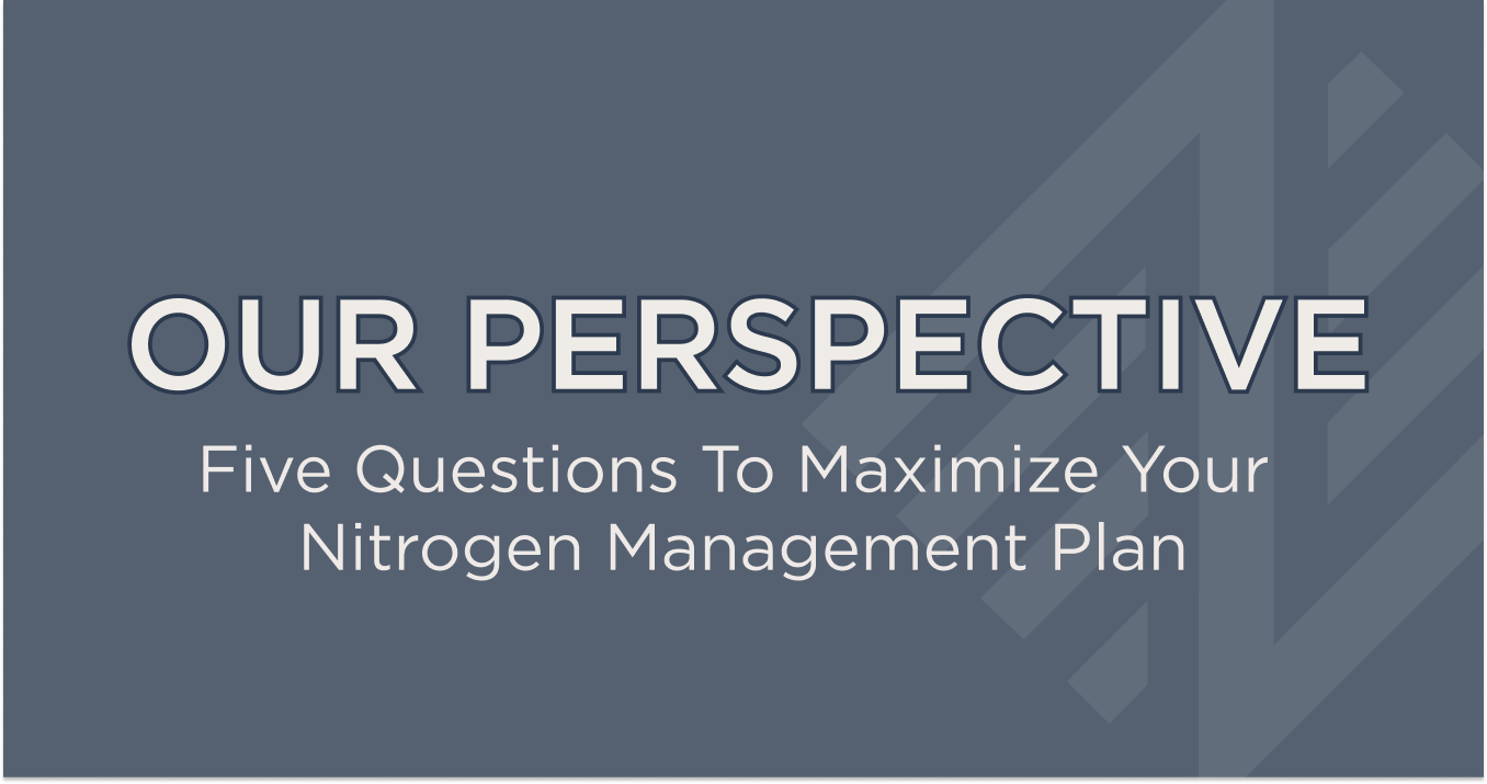 Five Questions to Maximize Your Nitrogen Management Plan | Pivot Bio