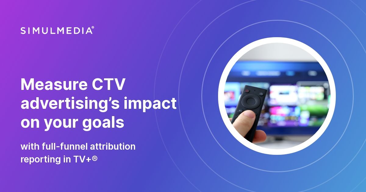 Measure CTV advertising’s impact on your goals