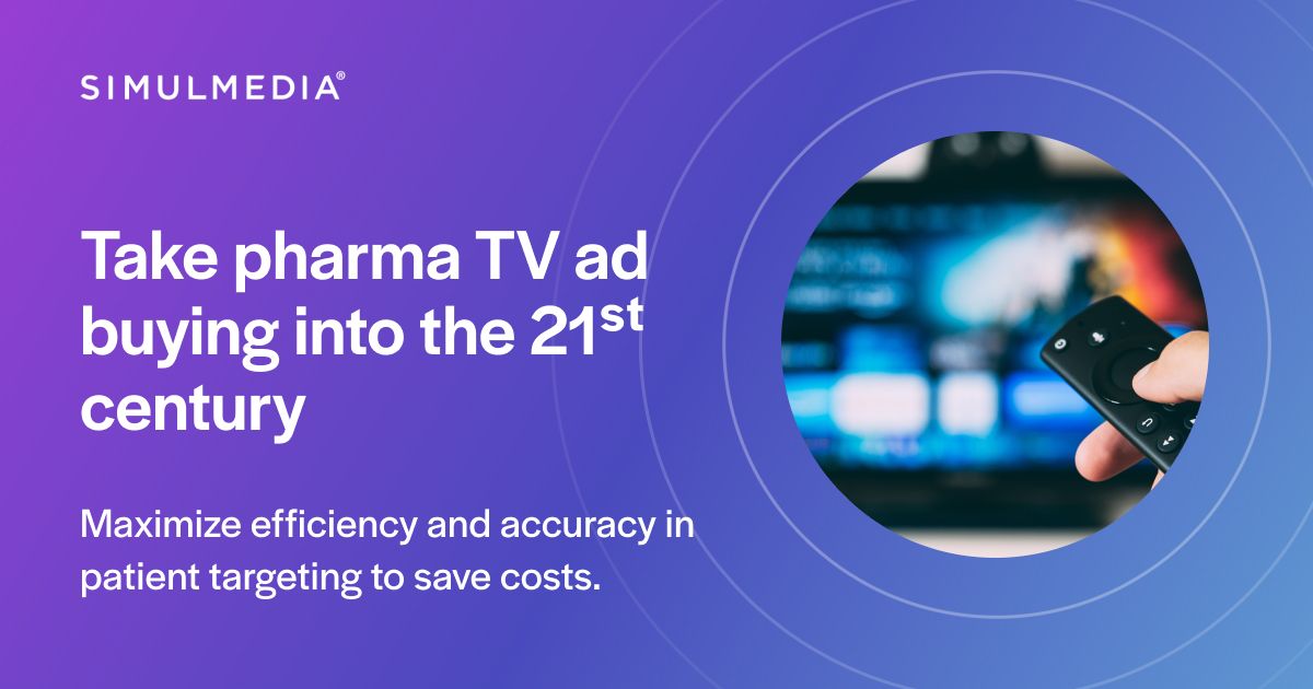 Take pharma TV ad buying into the 21st century | Simulmedia