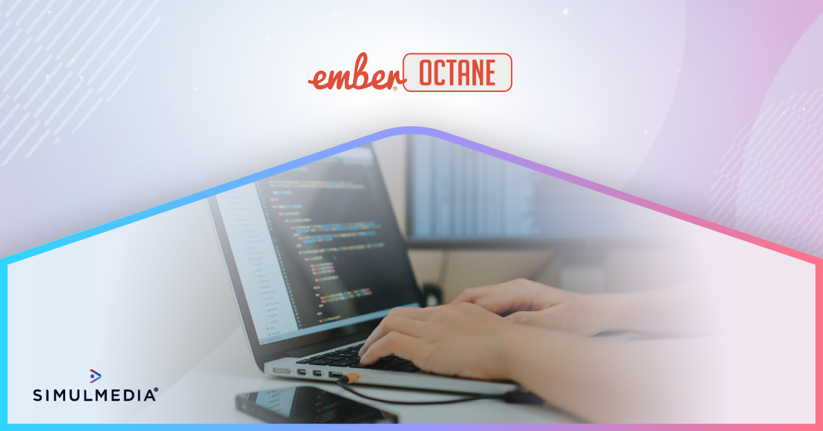 Simulmedia’s UI Team Upgrades to Ember Octane | Simulmedia