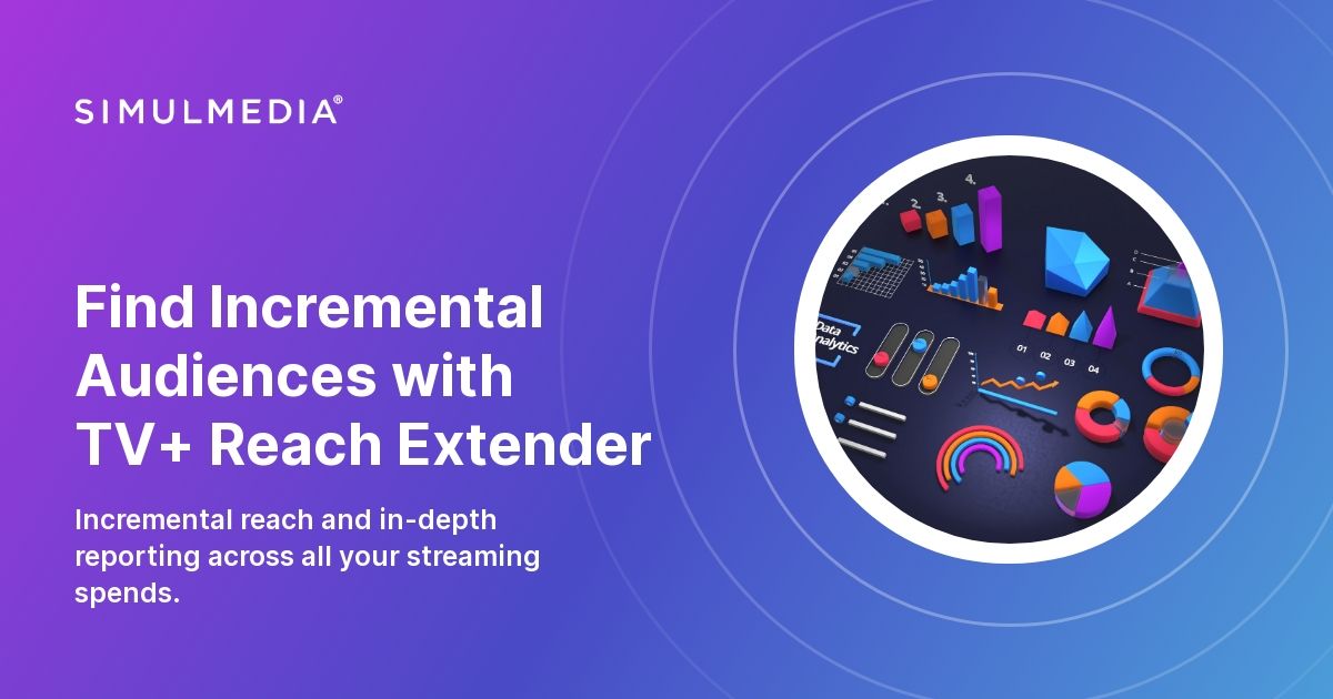 Find Incremental Audiences with TV+ Reach Extender