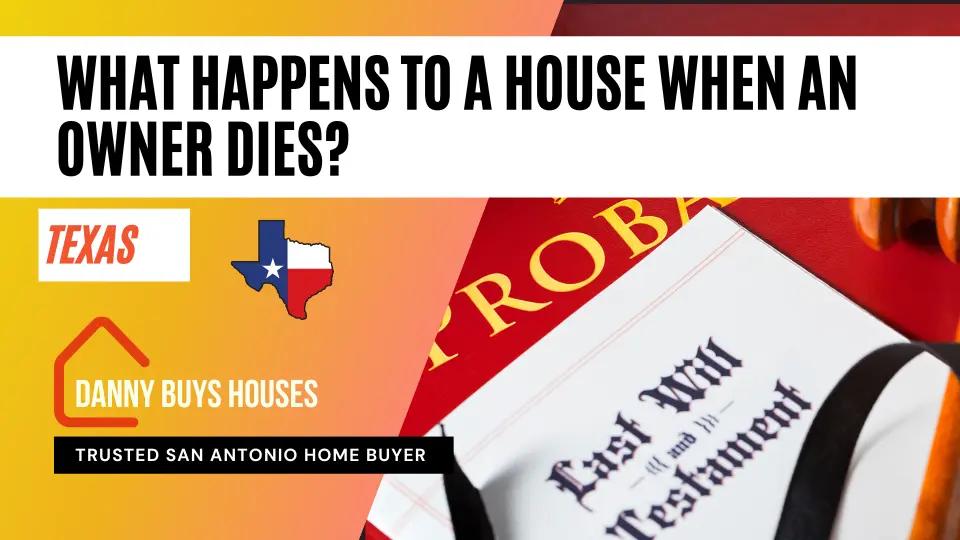 What happens to a house when the owner dies?