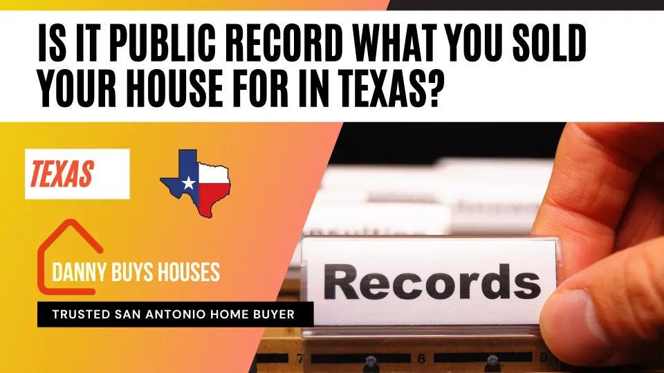Is It Public Record What You Sold Your House for in Texas?