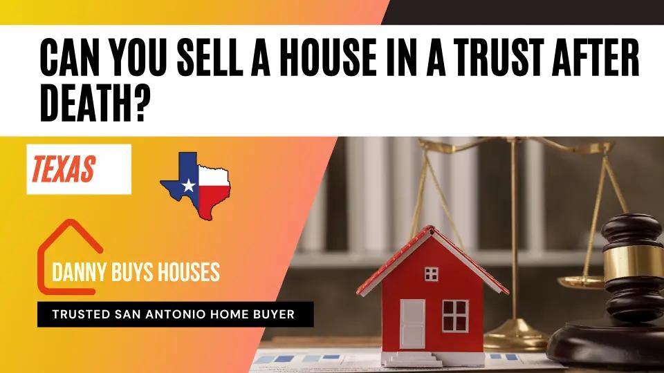 Can you sell a house in a trust after death?