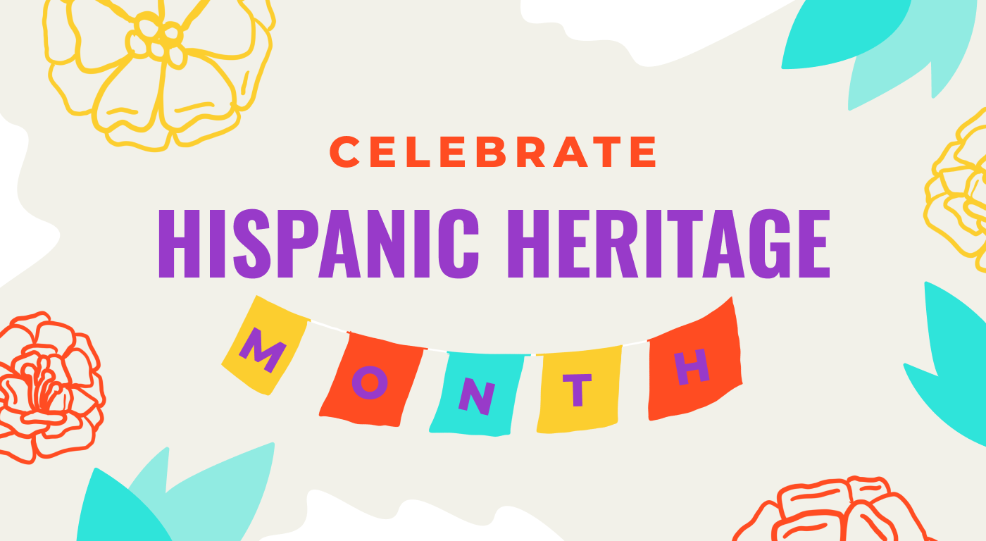 Let’s Celebrate Hispanic Heritage Month
