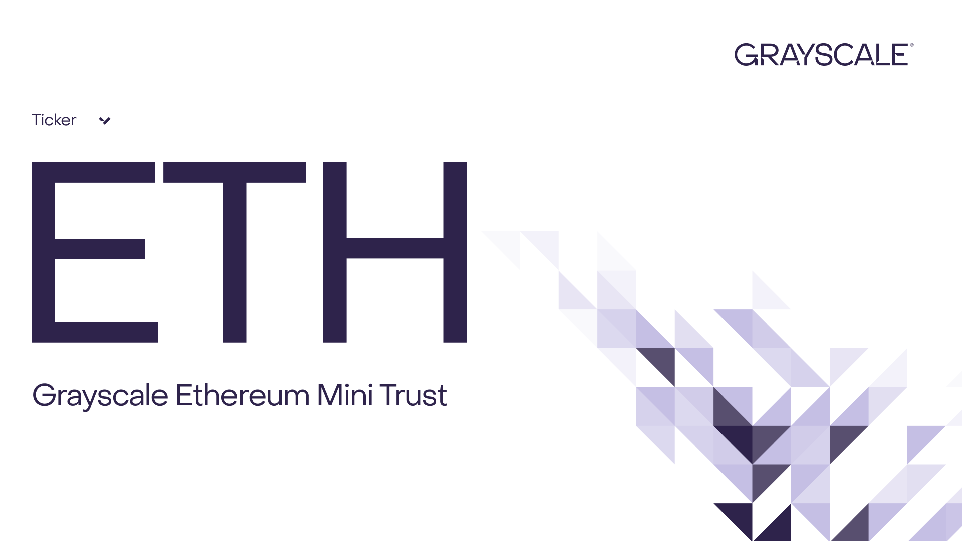 Grayscale Ethereum Mini Trust ETF (ETH) | Grayscale