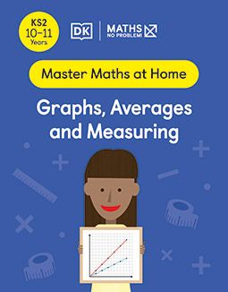 Graphs, Averages and Measuring - Master Maths at Home - KS2 Ages 10–11 ...