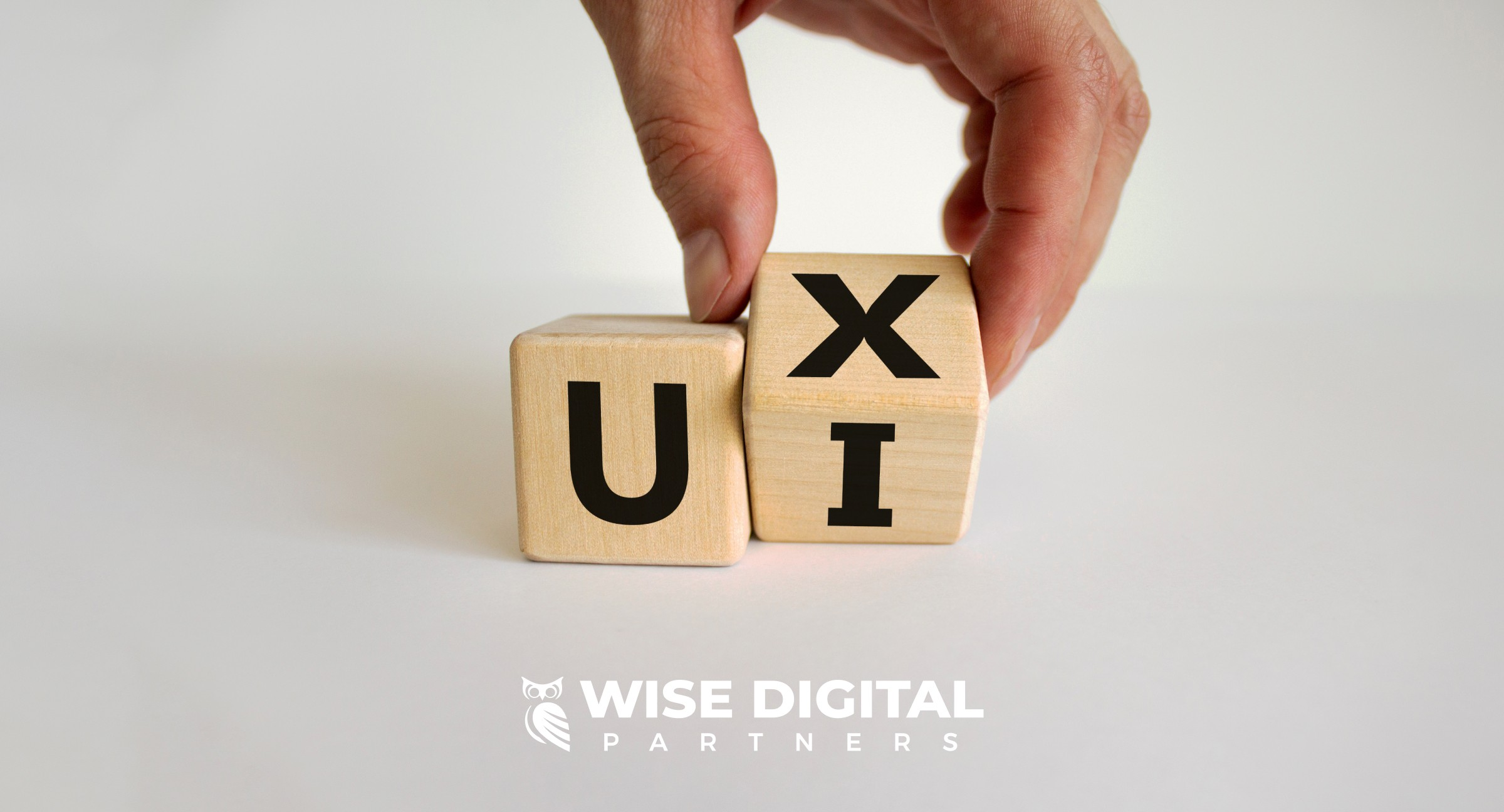 Why You Need a UX and UI Designer For Your Business - Wise Digital Partners