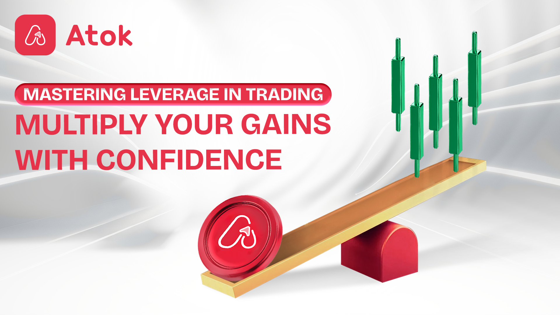 Mastering Leverage in Trading: Multiply Your Gains with Confidence | Atok