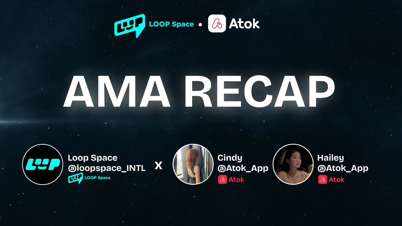 AMA Recap: Atok x LOOPSpace – Building Bridges in Web3 | Atok