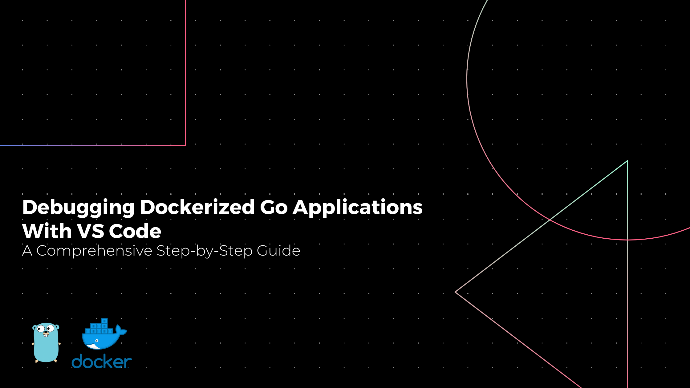 Debugging Dockerized Go Applications with VS Code – Ken Aqshal Bramasta Debugging Dockerized Go Applications with VS Code – Ken Aqshal Bramasta