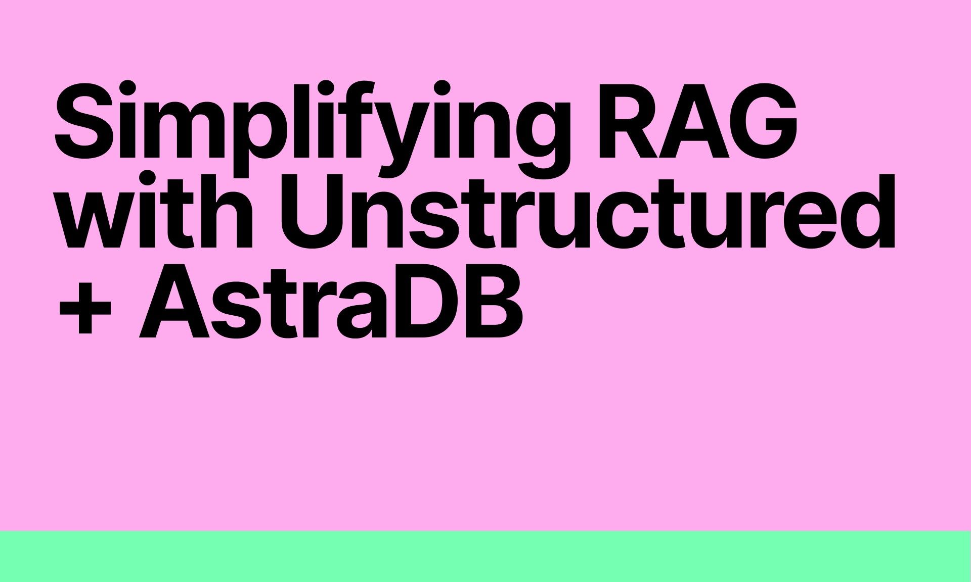 Simplifying RAG with Unstructured + AstraDB | Unstructured