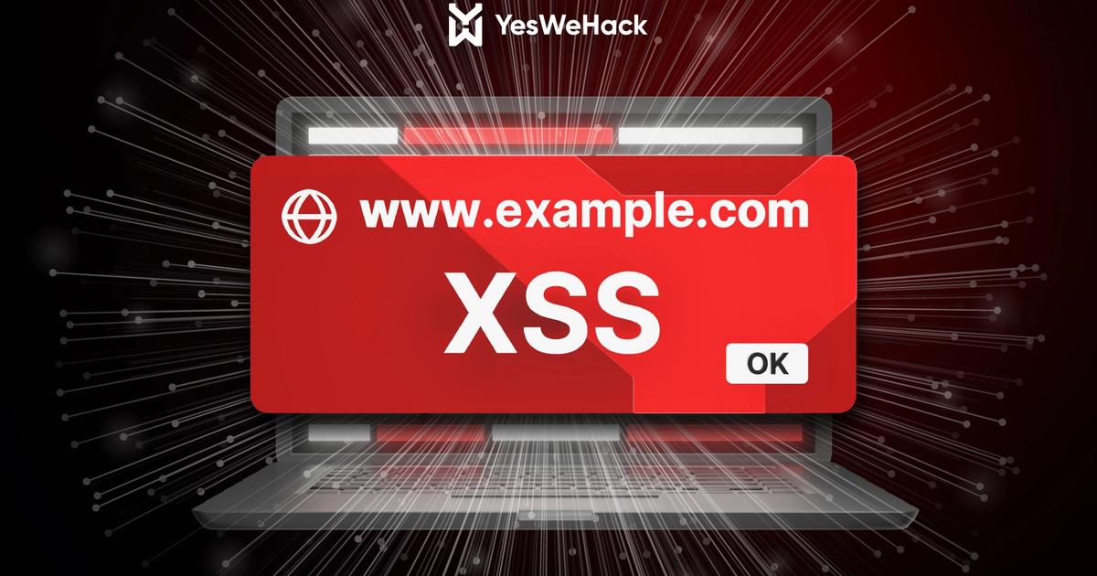 XSS attacks & exploitation: the ultimate guide – YesWeHack
