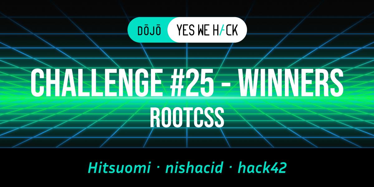 DOJO Challenge #25 Winners: Harnessing CSS Injection in RootCSS | YesWeHack Dojo