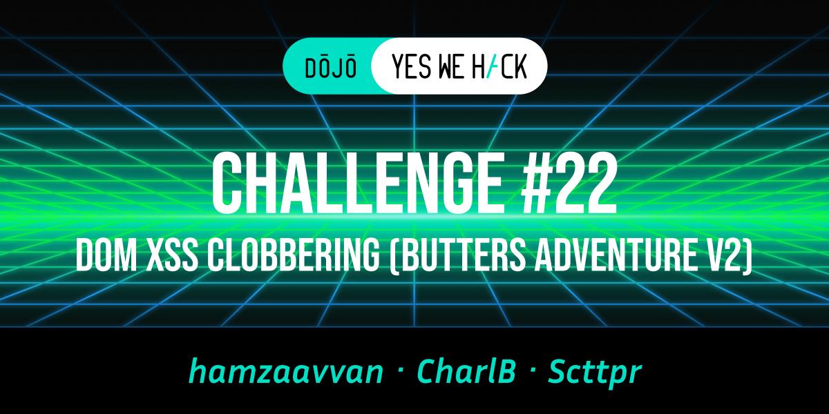 DOJO Challenge #22 Winners: Mastering DOM Clobbering Technique | YesWeHack Dojo