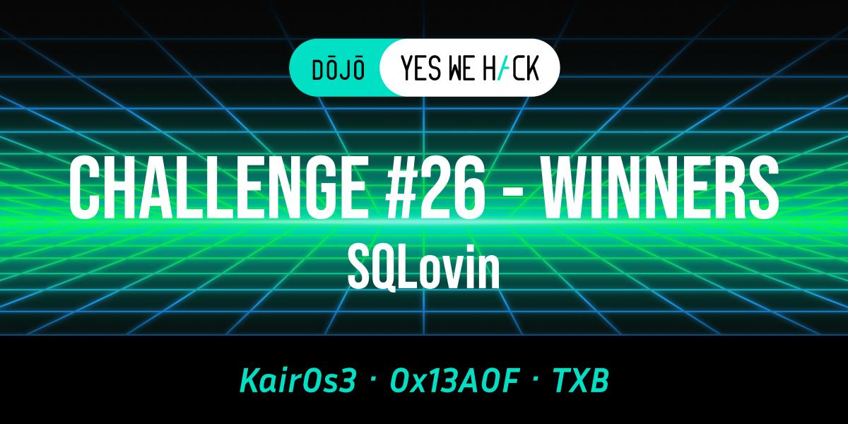 DOJO Challenge #26 Winners: SQLovin Exploits Unveiled | YesWeHack Dojo