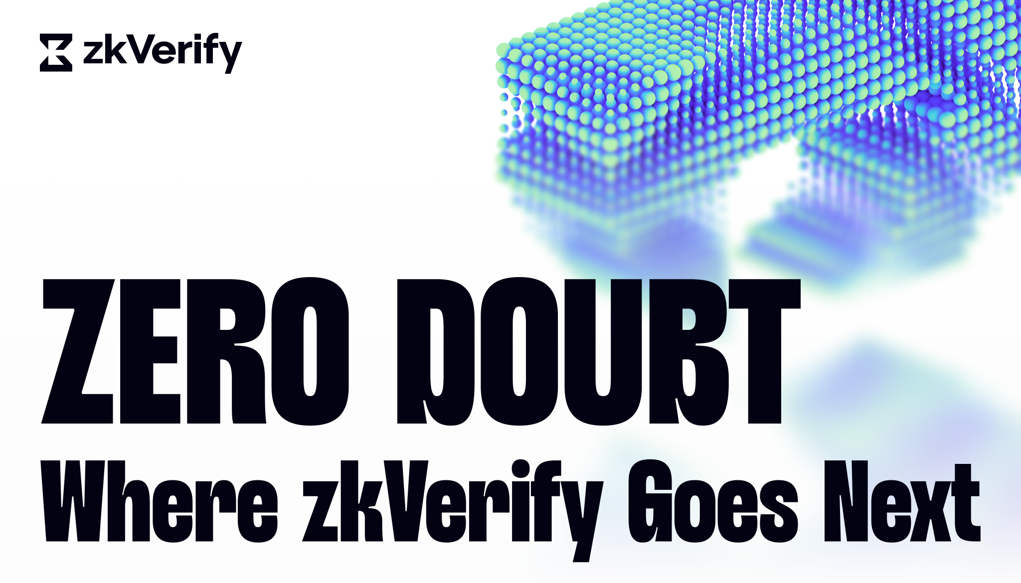 Zero Doubt: Where zkVerify Goes Next… | zkVerify Blog