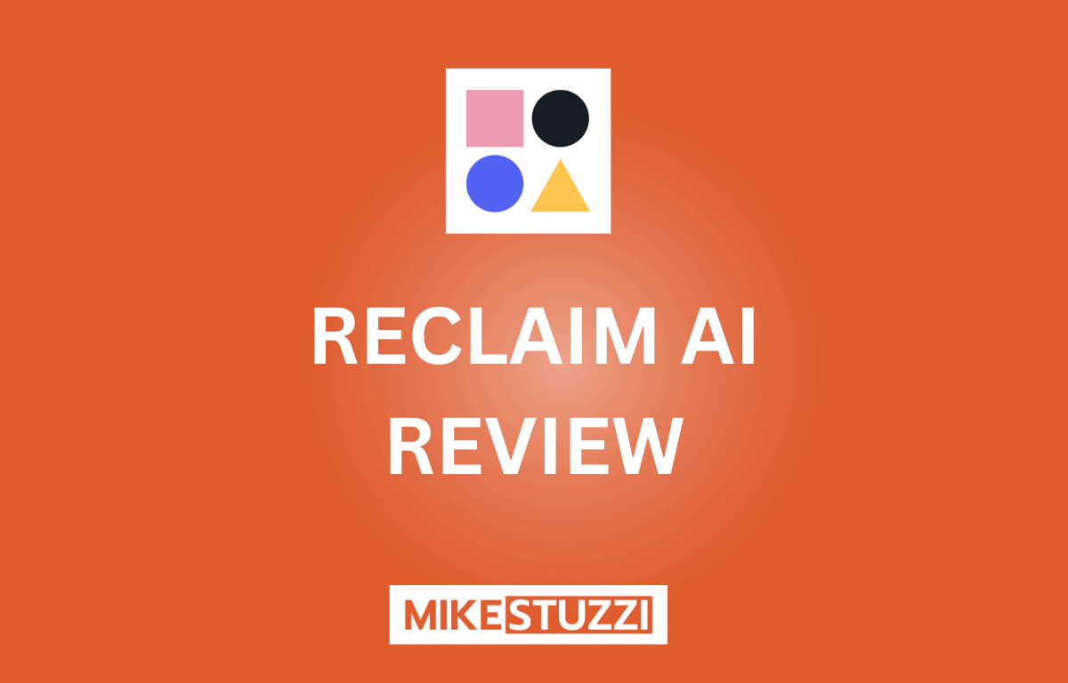 Reclaim AI Review: Is It the Smartest Scheduling App? | Mike Stuzzi
