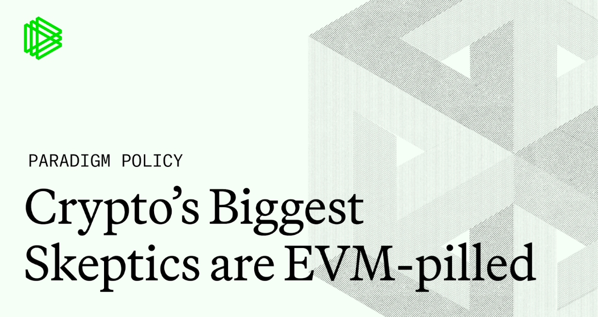 Crypto's Biggest Skeptics are EVM-pilled - Paradigm