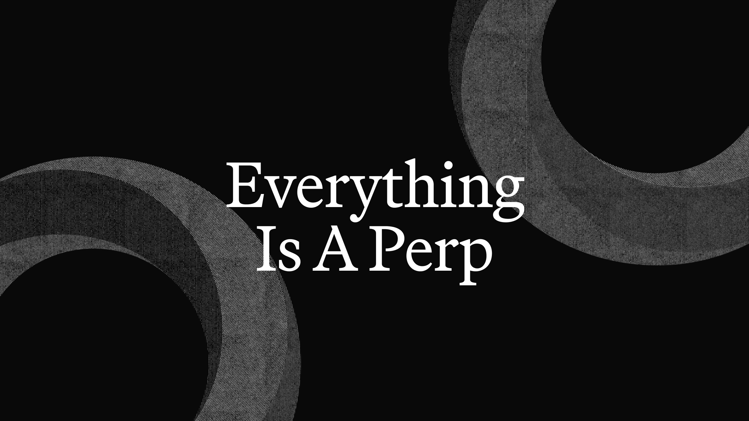 Everything Is A Perp - Paradigm