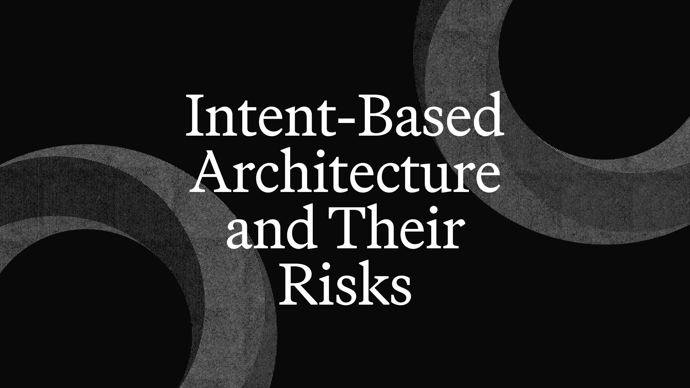 Intent-Based Architecture and Their Risks - Paradigm