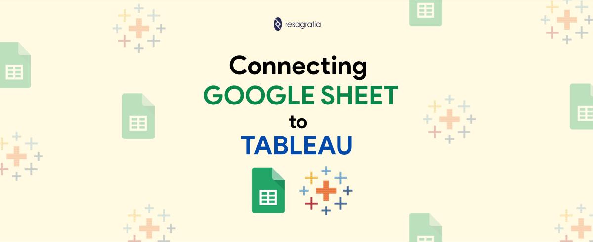 Connecting Google Sheet to Tableau | Resagratia Data Analytics And Data ...