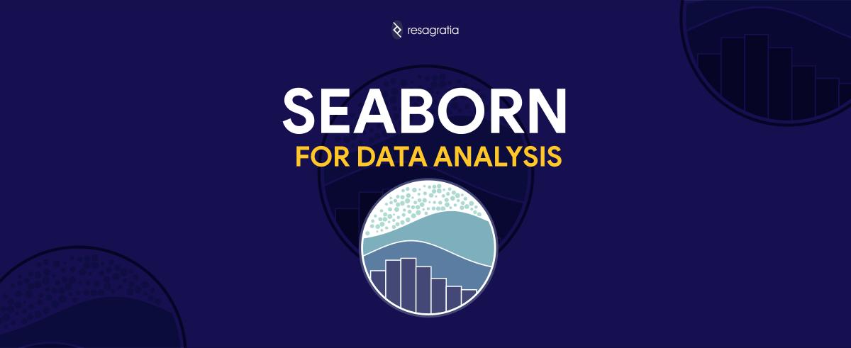 Seaborn for Data Analysis | Resagratia Data Analytics And Data Science Bootcamp