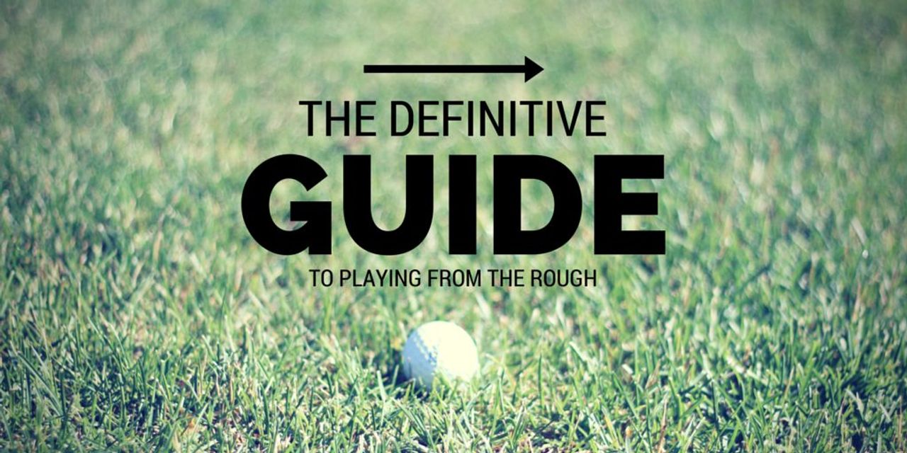 The Definitive Guide to Playing from the Rough · Practical-Golf.com