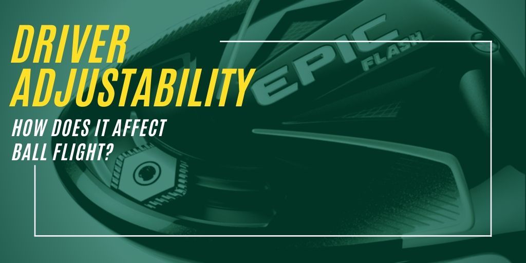Driver Adjustability: How Do Different Settings Affect Ball Flight ...