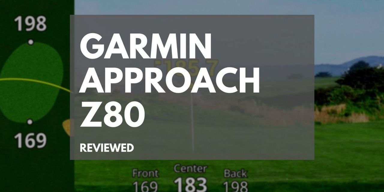 Garmin Approach Z80 Review: GPS & Rangefinder Seamlessly Integrated ...