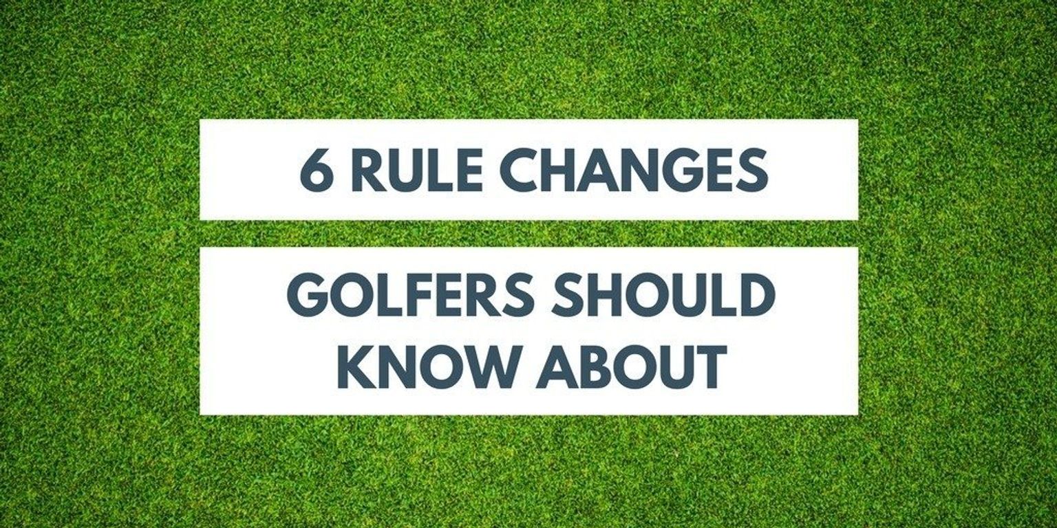 6 Rule Changes That Golfers Should Know About: USGA 2019 Update ...