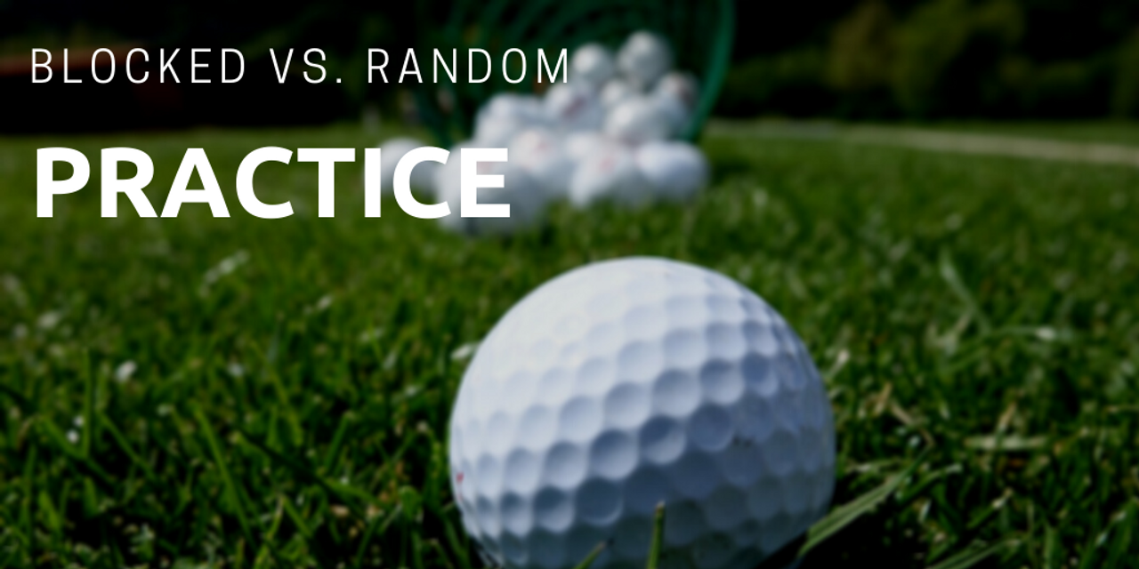 Blocked vs. Random: A Guide to Better Golf Practice Methods · Practical ...