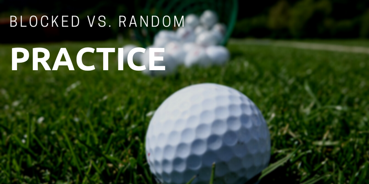 Blocked vs. Random: A Guide to Better Golf Practice Methods · Practical ...