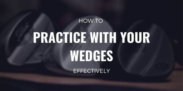 The Foundations of Effective Wedge Practice · Practical-Golf.com