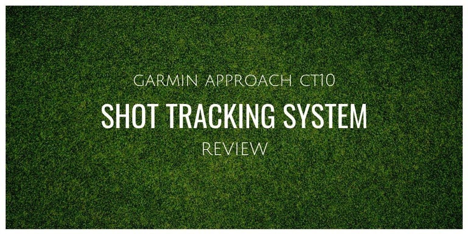 Garmin Approach CT10 Review: Another Worthy Shot-Tracking System ...